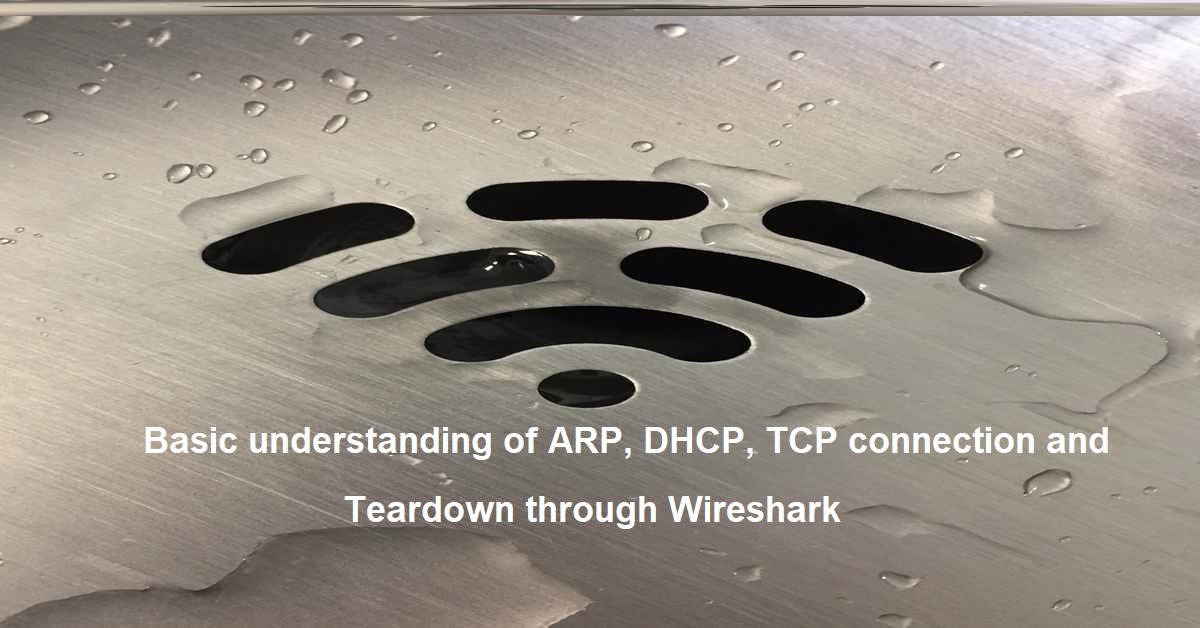 Basic understanding of ARP, DHCP, TCP connection and Teardown through ...